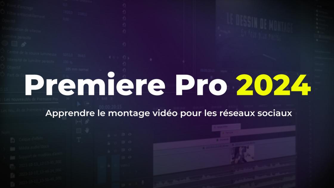 Premiere pro 2024 - Apprendre le montage vidéo pour les réseaux sociaux